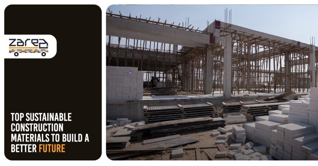 Top Sustainable Construction Materials to Build a Better Future - Zarea
